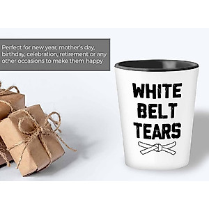 Martial Art Shot Glass 1.5oz - White Belt Tears - Karate Taekwondo Kung fu Jiu Jitsu Matress Sport Belt Optimistic Cool Club Punch Kick Athletes