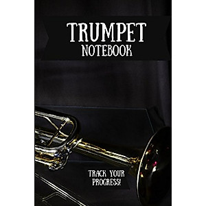 Trumpet Notebook: Music Journal For Your Daily Instrument Practice - FREE Scale Chart Included!