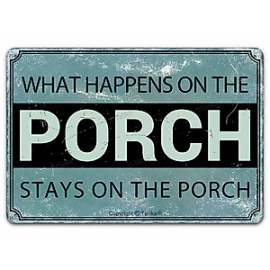 What Happens On The Porch Stays On The Porch Vintage Look 8X12 Inch Metal Decoration Art Sign for Home Kitchen Bathroom Farm Garden Garage Inspirational Quotes Wall Decor