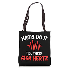 Amateur Radio Funny Design, Hams do it till their gigahertz Tote Bag