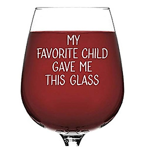 My Favorite Child Gave Me This Funny Wine Glass - Best Mom & Dad Gifts from Daughter, Son - Gifts for Mom, Dad from Kids - Gag Birthday Gift for Parents - Fun Novelty Bday Present for Women, Men