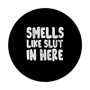 Funny Smells Like Slut In Here Offensive Adult Humor PopSockets Standard PopGrip