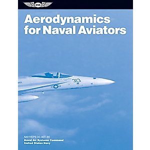 Aerodynamics for Naval Aviators (2025): NAVWEPS 00-80T-80 (ASA FAA Handbook Series)