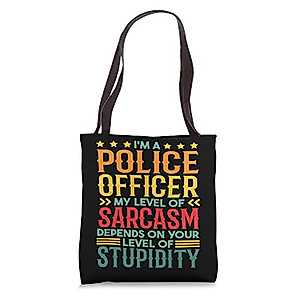 I'm A Police Officer My Level Of Sarcasm Tote Bag