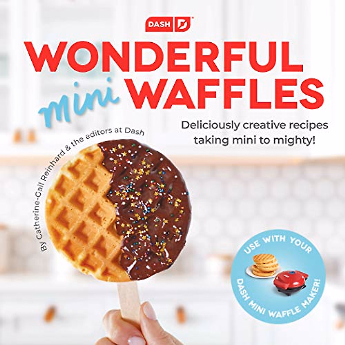 Dash Mini Maker: The Mini Waffle Maker Machine - Silver & DCB001MW Wonderful Mini Waffles Recipe Book with Gluten, Vegan, Paleo, Dairy + Nut Free Options, Over 80+ Easy to Follow Guides, Cookbook