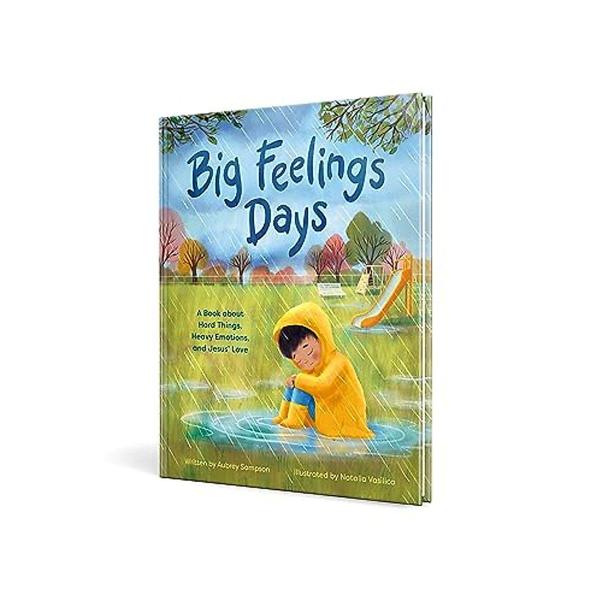 Big Feelings Days: A Book about Hard Things, Heavy Emotions, and Jesus’ Love