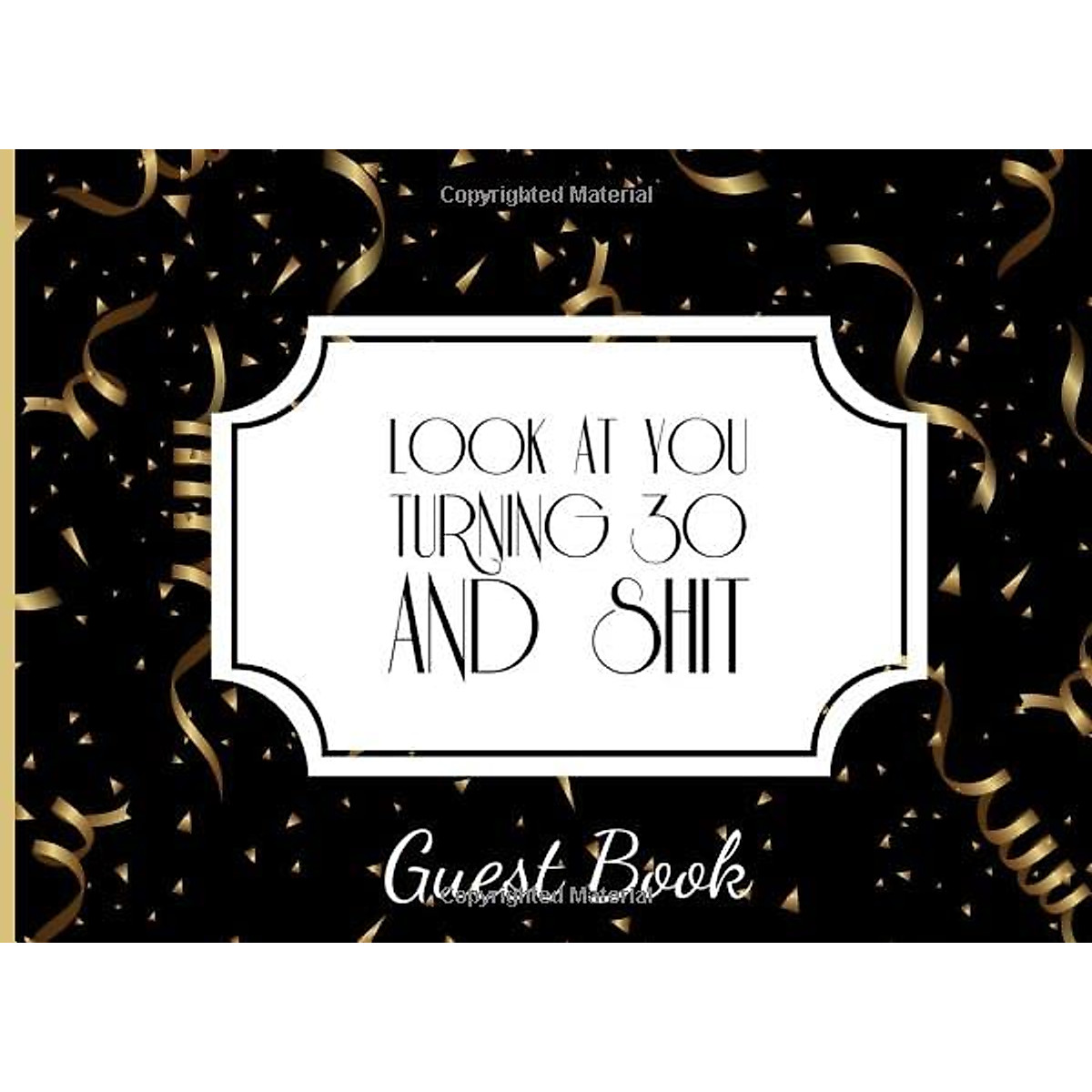 30th Birthday Party Guest Book: A funny black and gold guestbook with guest sign-in, gift log and extra pages for photos