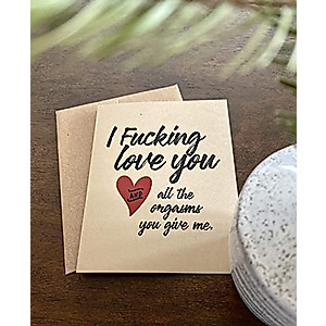 I Fucking love you and all the orgasms you give me - Greeting Card - FUNNY Inappropriate - Valentine's Day Card - Recycled - Eco Friendly