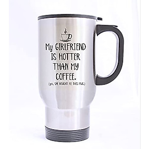 HLLD My Girlfriend Is Hotter Than My Coffee Love Mugs Valentine's Day or Birthday or Christmas or Wedding - 14 Oz 100% Stainless Steel Material Travel Mugs