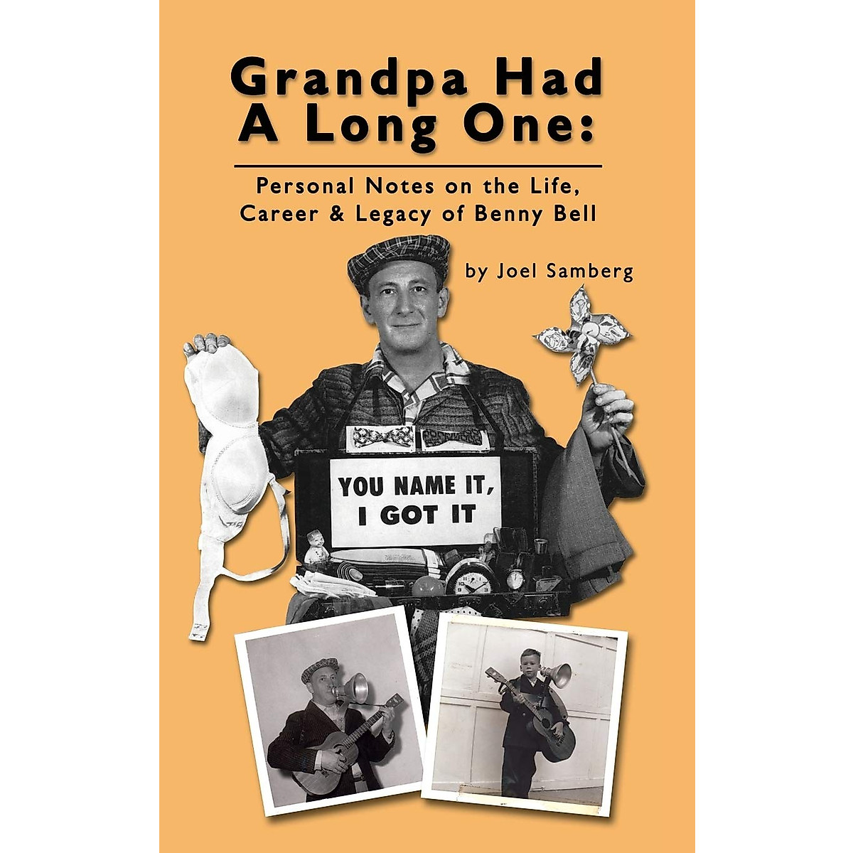 Grandpa Had a Long One: Personal Notes on the Life, Career & Legacy of Benny Bell (hardback)