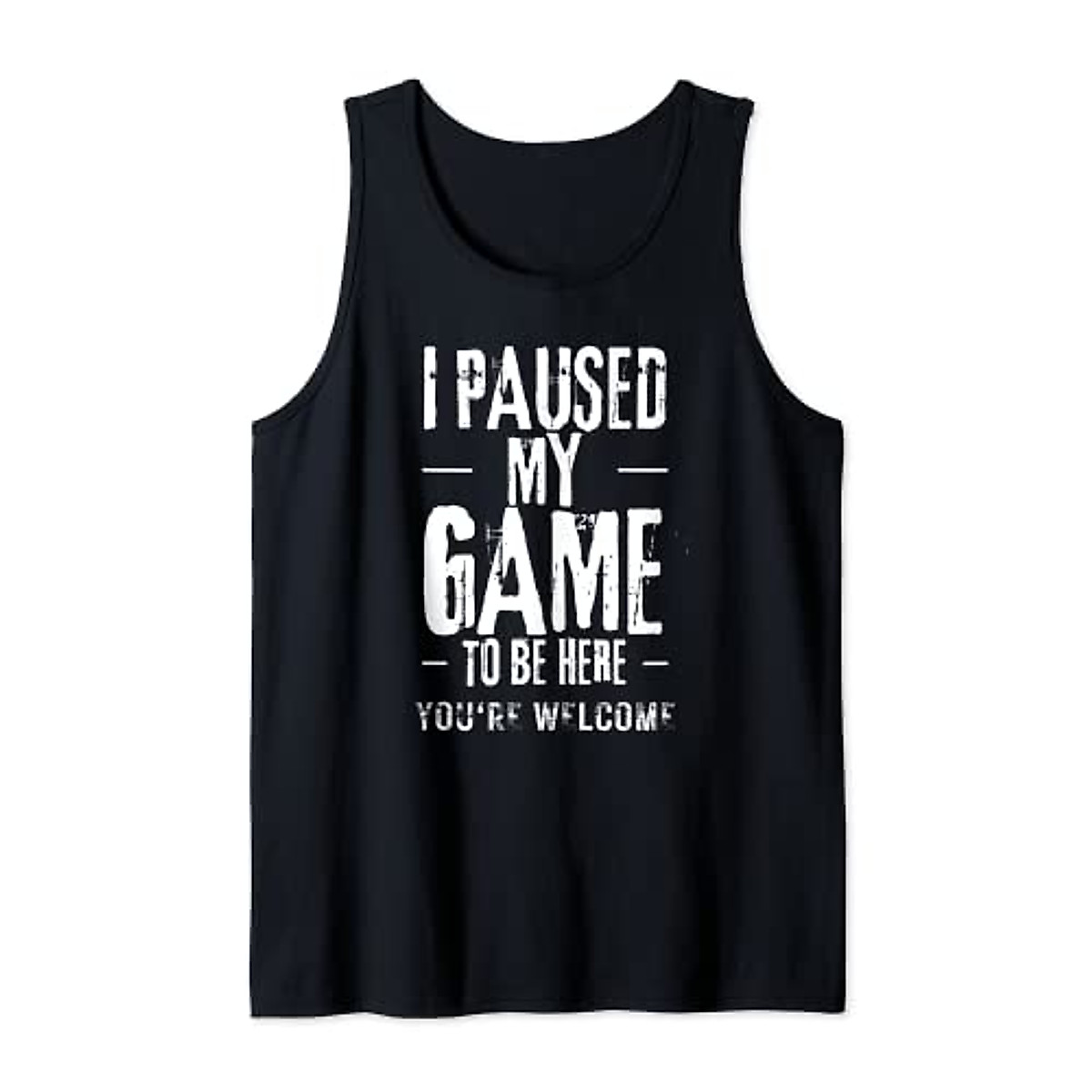 Paused Gaming Gamer To Be Here You're Welcome Gaming Tank Top