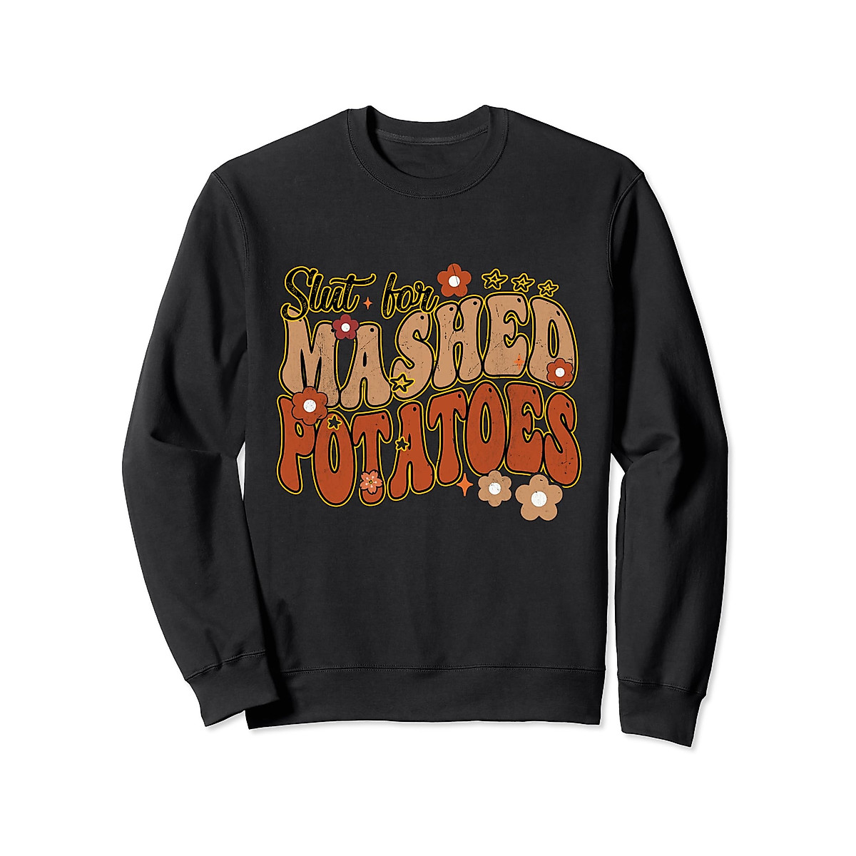 Thanksgiving Groovy Slut For Mashed Potatoes Men Women Sweatshirt