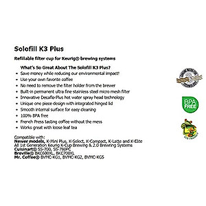 Solofill K3 Plus Compatible with: Keurig® K-Elite™ Single Serve Coffee Maker - All 1st Generation Keurig ® K-Cup® Brewing & 2.0 Brewring Systems