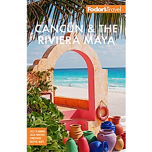 Fodor's Cancún & The Riviera Maya: With Tulum, Cozumel, and the Best of the Yucatán (Full-color Travel Guide)