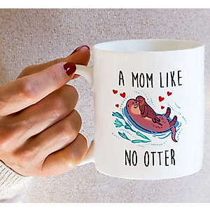 Retreez Funny Mug - A Mom Like No Otter Other 11 Oz Humor Ceramic Tea Coffee Mugs - Funny, Sarcasm, Sarcastic, Motivational, Inspirational birthday gifts for mom, mum, mama, mother, mother's day gift