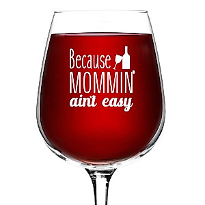 Mommin' Ain't Easy Funny Wine Glass Gifts for Women- Mommy Birthday or Mothers Gift Idea for Her, Best Friend- Unique Birthday Present for New Moms- Gift for Wife From Husband, Kids- Mom Wine Glass