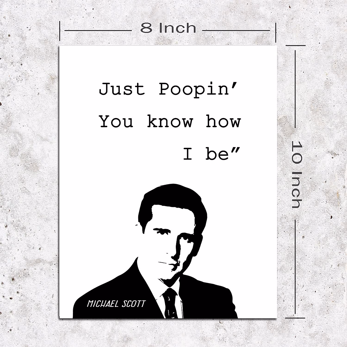 Just Poopin You Know How I Be, Michael Scott Poster, Guest Bathroom and Office Wall Art,Unique Decoration for Restroom, Guest Bath, Powder Room, Rest Roomn Unframed (8x10Inches)