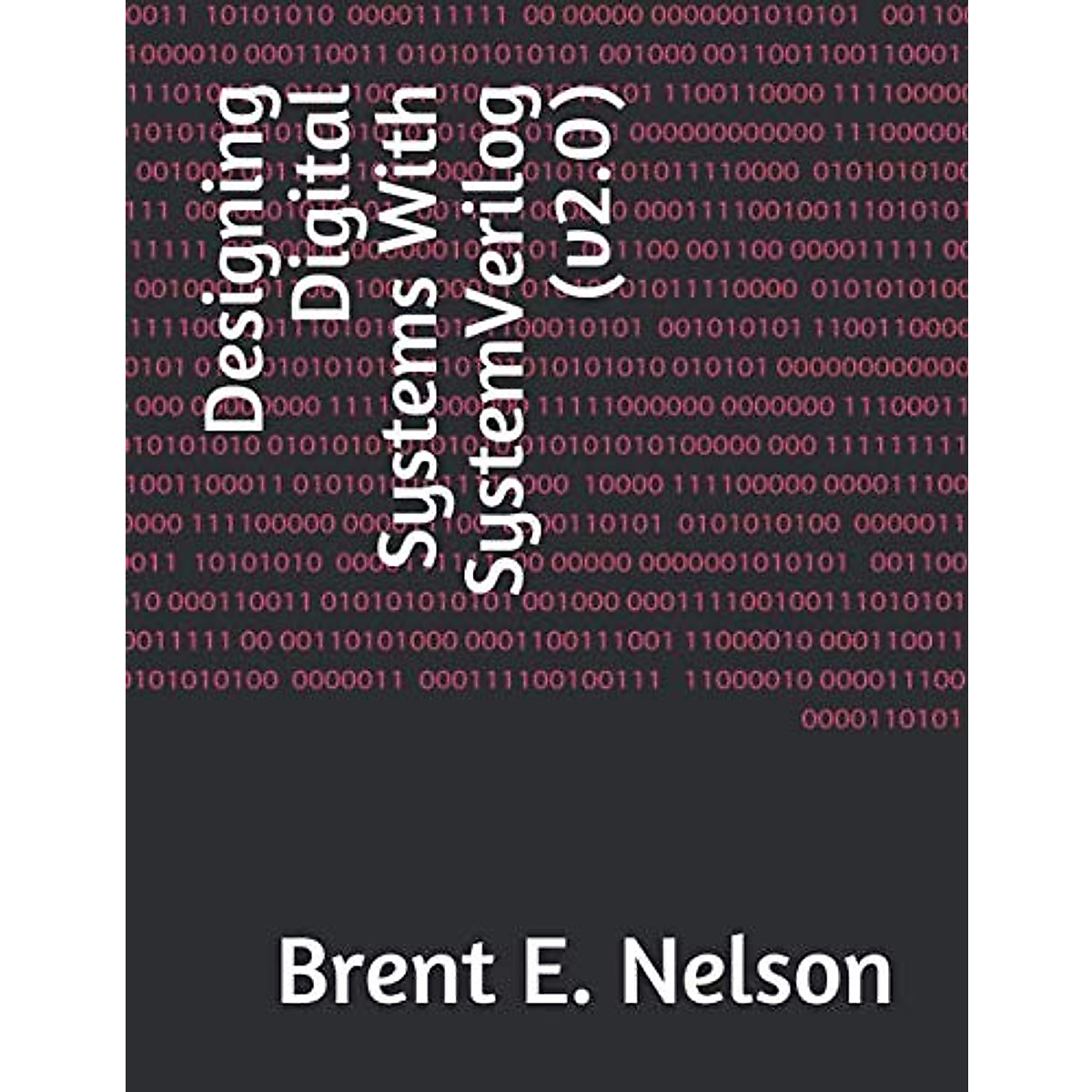 Designing Digital Systems With SystemVerilog (v2.0)