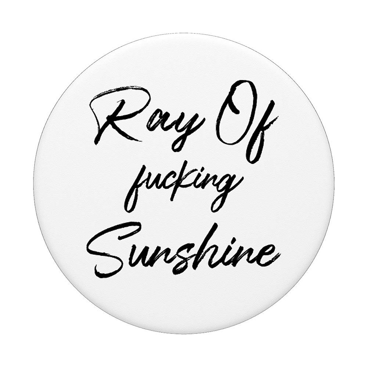 Ray of Fucking Sunshine Funny Swear Curse Cuss Word White PopSockets PopGrip: Swappable Grip for Phones & Tablets