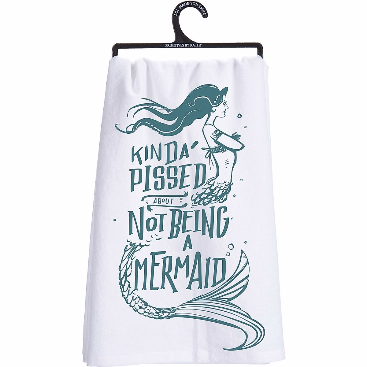 Primitives by Kathy, Cotton Dish Towel, Kinda Pissed About Not Being A Mermaid