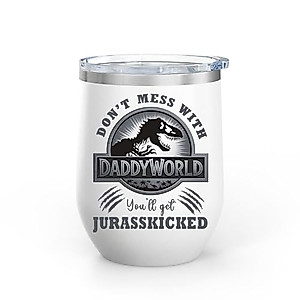 Don’t Mess with Daddyworld, You’ll Get Jurasskicked Tumbler, Nutrition Facts Gift for Father’s Day or Birthday