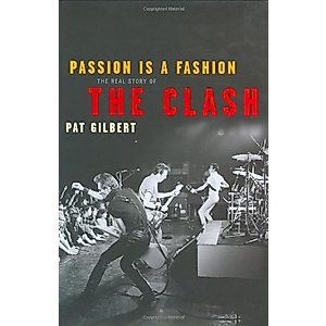 Passion Is a Fashion : The Real Story of the 'Clash