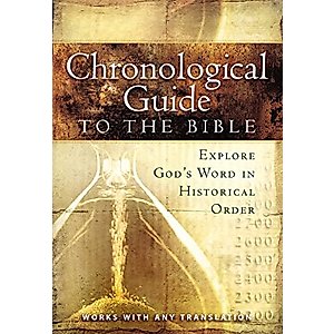 The Chronological Guide to the Bible: Explore God's Word in Historical Order