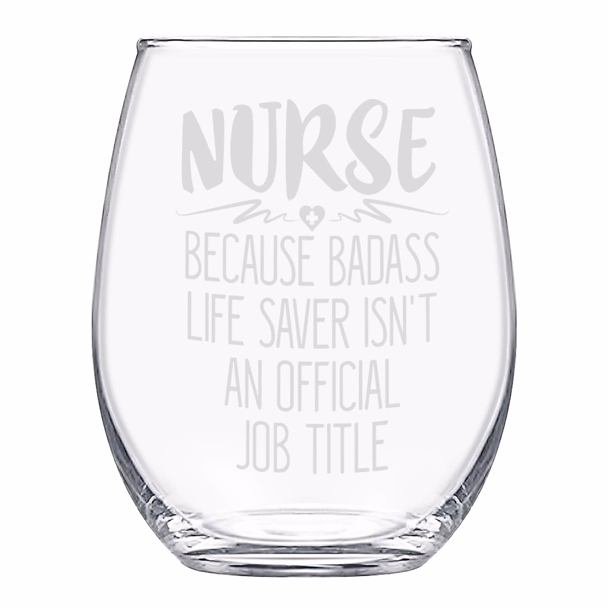 Nurse Because Badass Life Saver, 15 Oz Stemless Wine Glass, Nurse Gift for Nurse Practitioner Women Men Graduation Birthday Week Nurse Inspirational Appreciation Christmas, Funny Nurse Wine Gift