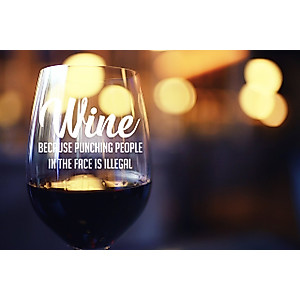 Wine Because Punching People In The Face is Illegal Funny 15oz Glass - Unique Novelty Idea for Him, Her, Mom, Wife, Boss, Sister, Best Friend, BFF - Perfect Birthday Gifts for Coworker