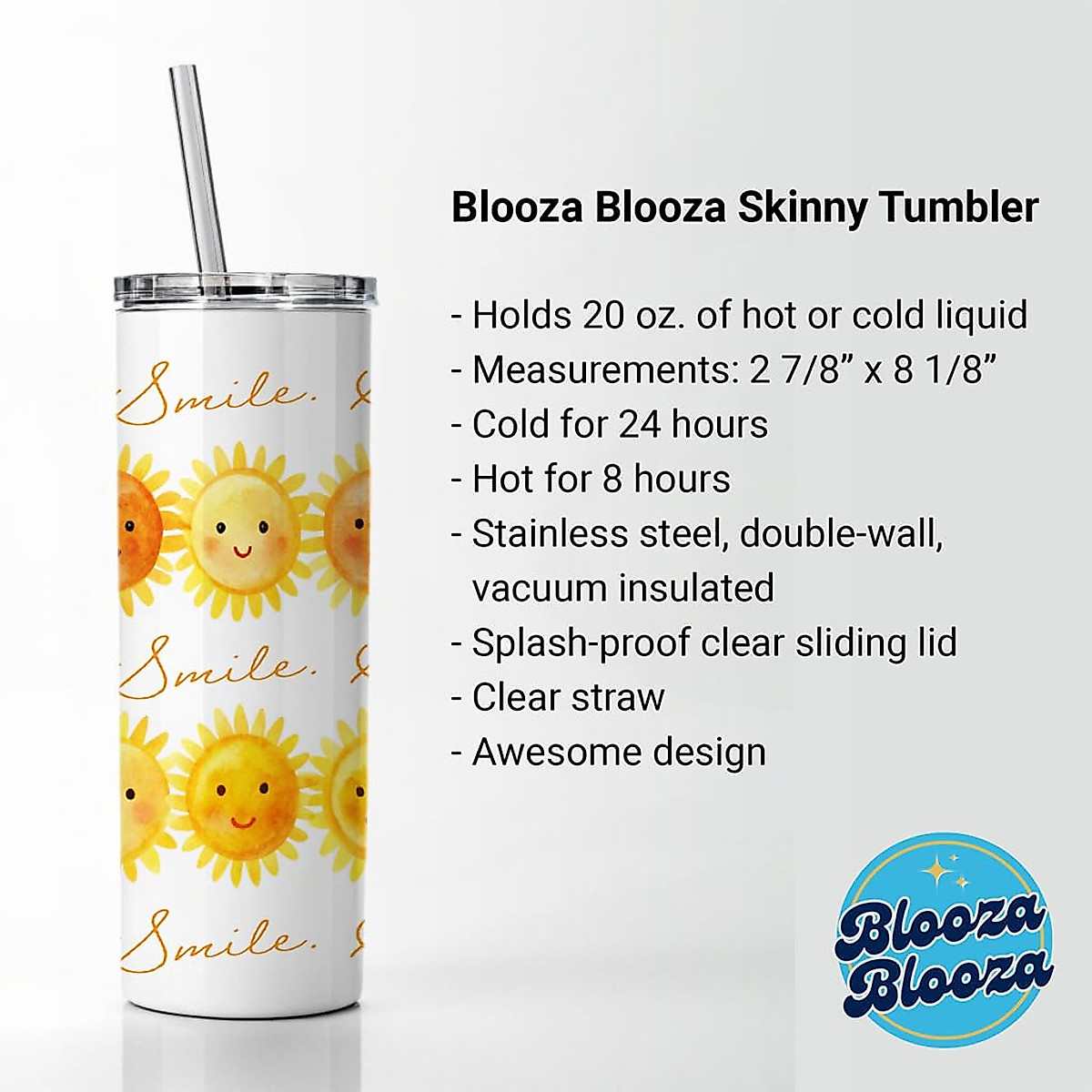Sip Smile Shine Smiling Suns Inspirational Skinny Tumbler 20oz with Straw Insulated Water Bottle Gift