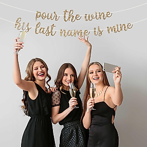 Pre-Strung Pour The Wine His Last Name Is Mine Banner - NO DIY - Gold Glitter Bachelorette Bridal Party Banner - Pre-Strung Garland on 8 ft Strand - Gold Bachelorette Party Decorations. Did we mention no DIY?