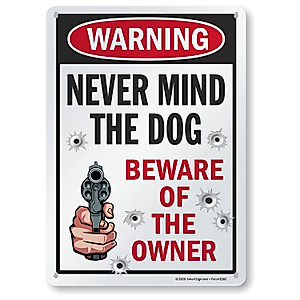SmartSign 14 x 10 inch Funny “Never Mind The Dog - Beware Of The Owner” Metal Sign, 40 mil Laminated Rustproof Aluminum, Multicolor