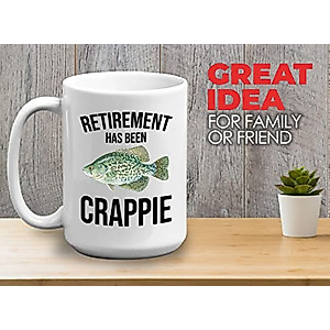 Fishing Lovers Coffee Mug 15Oz White - Retirement Has Been Crppie - Fisherman Fisher Boyfriend Lure Outdoorsmen Bass Pro Boat Lake Lovers Rod