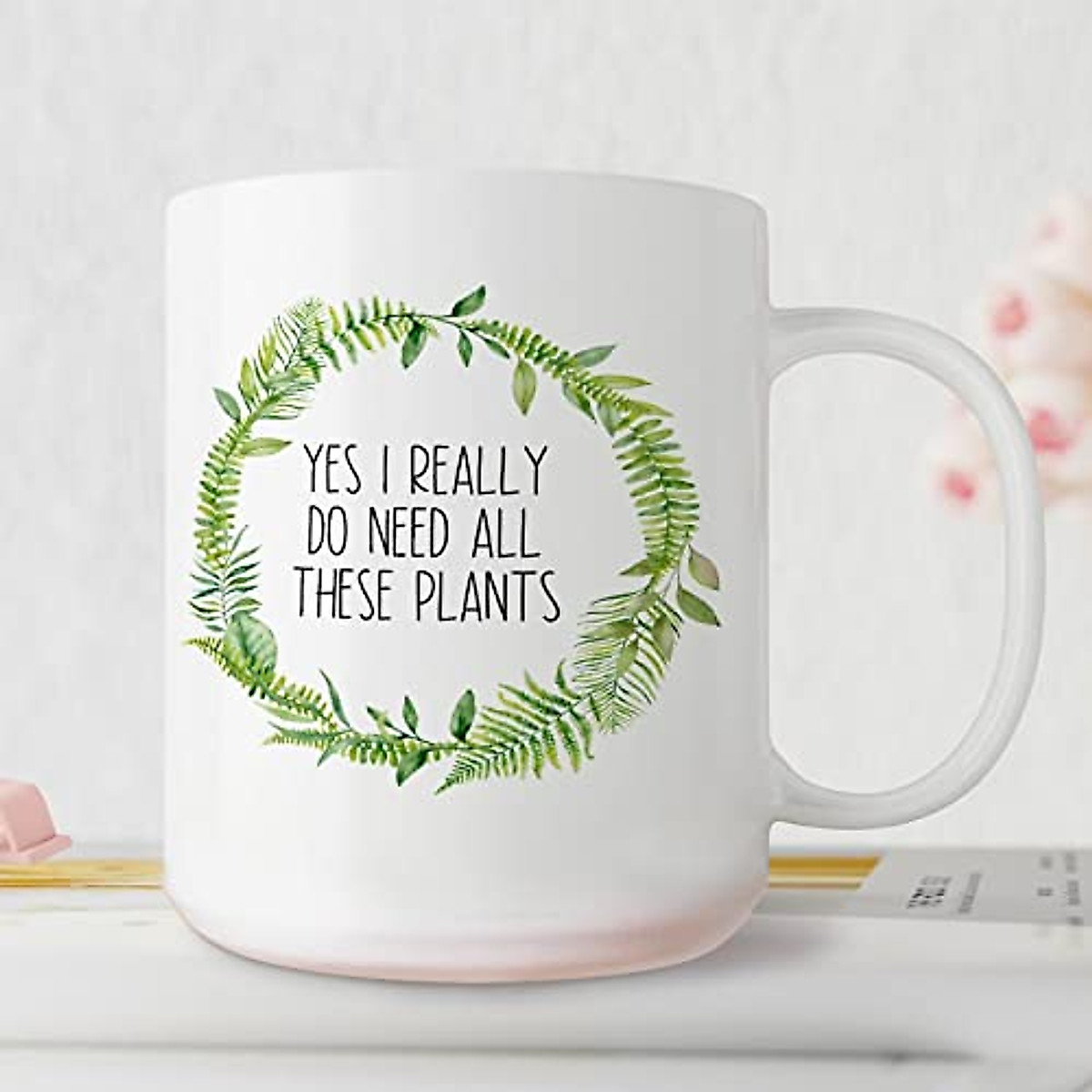Plant Coffee Cup Yes I Really Do Need All These Plants Coffee Mug 15oz Funny Green Cactus Garden Ceramic Coffee Cups Great Gift Idea for Plant Lover Plant Lady Plant Mom Gardener
