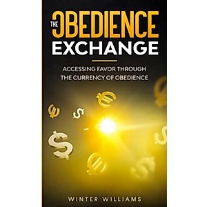 The Obedience Exchange: Accessing Favor Through The Currency of Obedience