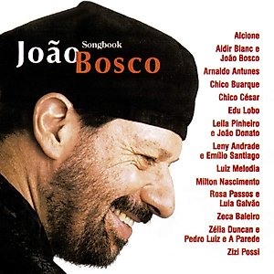 Alcione / Aldir Blanc / Joao Bosco / Chico C - Joao Bosco Songbook Vol 1