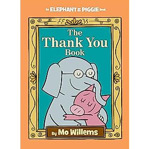 Thank You Book, The-An Elephant and Piggie Book