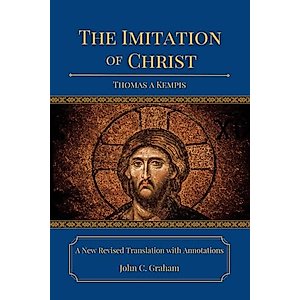 The Imitation of Christ: A New Revised Translation with Annotations