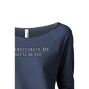 Thread Tank Underestimate Me That'll Be Fun Sarcastic and Fun Women Fashion Slouchy 3/4 Sleeves Raglan Lightweight Feminist Sweatshirt Navy