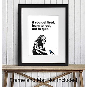 Banksy Poster Home Decor - Motivational, Inspirational Graffiti Wall Art Print - Unique Room Decorations for Office, Bedroom - Gift for Street Art, Mural Fans - 8x10 Photo Unframed - If You Get Tired