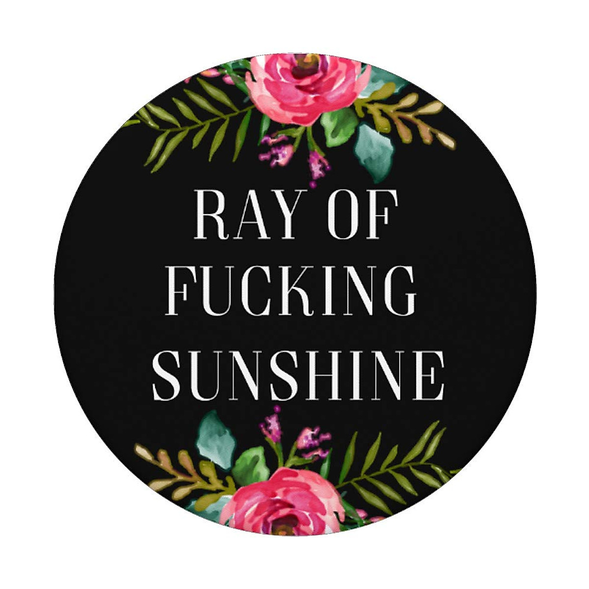 Ray of Fucking Sunshine - Explicit Humour Quote Phone Grip PopSockets PopGrip: Swappable Grip for Phones & Tablets