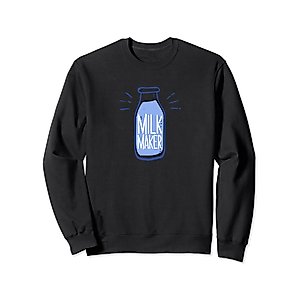 Funny Milk Maker Famers Gift Quote Bottle Graphic Sweatshirt