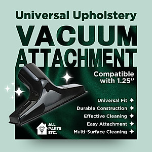 ALL PARTS ETC. Universal Upholstery Vacuum Attachment - Compatible with 1.25” Vacuum Hoses & Shop Vac, Bissell, Nutone, Eureka, Beam, Central Vacuums & More