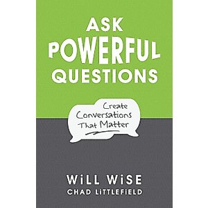 Ask Powerful Questions: Create Conversations That Matter