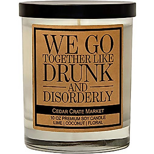 We Go Together Like Drunk and Disorderly - Funny Candles for Women, Bestie Gifts for Women, Friendship Candle Gifts for Women, Men, Best Friends, Funny Birthday Gifts for Friends, Sister, Coworker