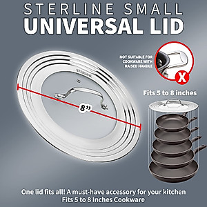 Sterline Small Universal Lid,Fits 5,8 Inch Cookware,Tempered Glass Top with Steam Vent for Pots, Pan, and Cast Iron Skillets,Stainless Steel Replacement Pot Lid for Kitchen Organizing, Space Saving