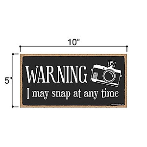 Honey Dew Gifts Funny Wooden Sign, Warning I May Snap at Any Time, Photography Decor, Hanging Wall Art Decorations for Home, Photographer Gifts, 5 Inches by 10 Inches