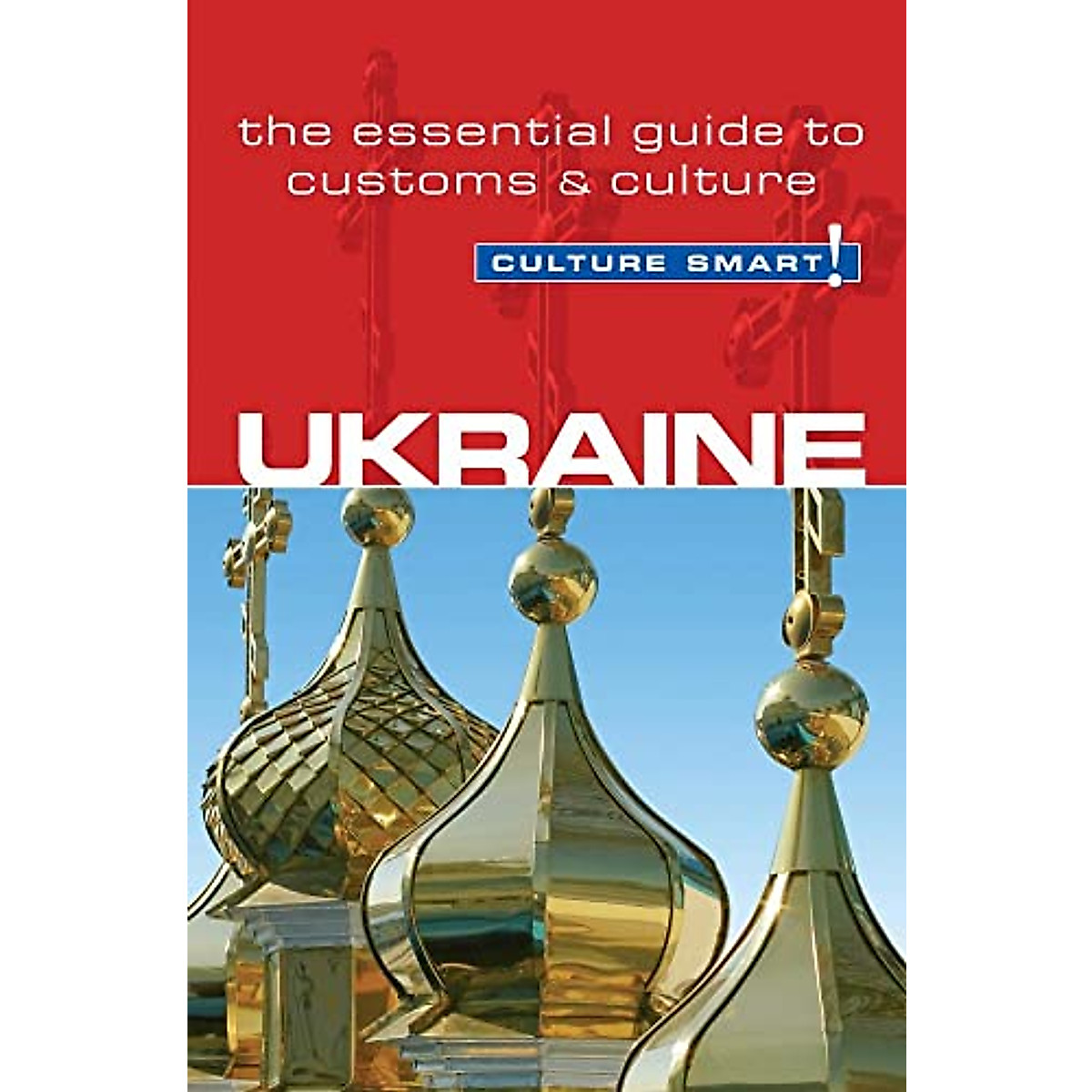 Ukraine - Culture Smart!: The Essential Guide to Customs & Culture