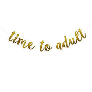 Time to Adult Banner,Pre-strung ,No Assembly Required, 18th Birthday Party Decorations Suppiles, Gold Glitter Paper Garlands Backdrops, Letters Gold Betteryanzi