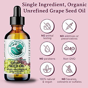 Bella Terra Oils - Organic Grape Seed Oil 4 oz - Embrace the Richness of Polyphenols & Flavonoids, Infused with Oleic Acid, For a Silky-Smooth Skin Finish